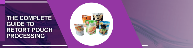 The Complete Guide to Retort Pouch Processing | Shrutiflexipack